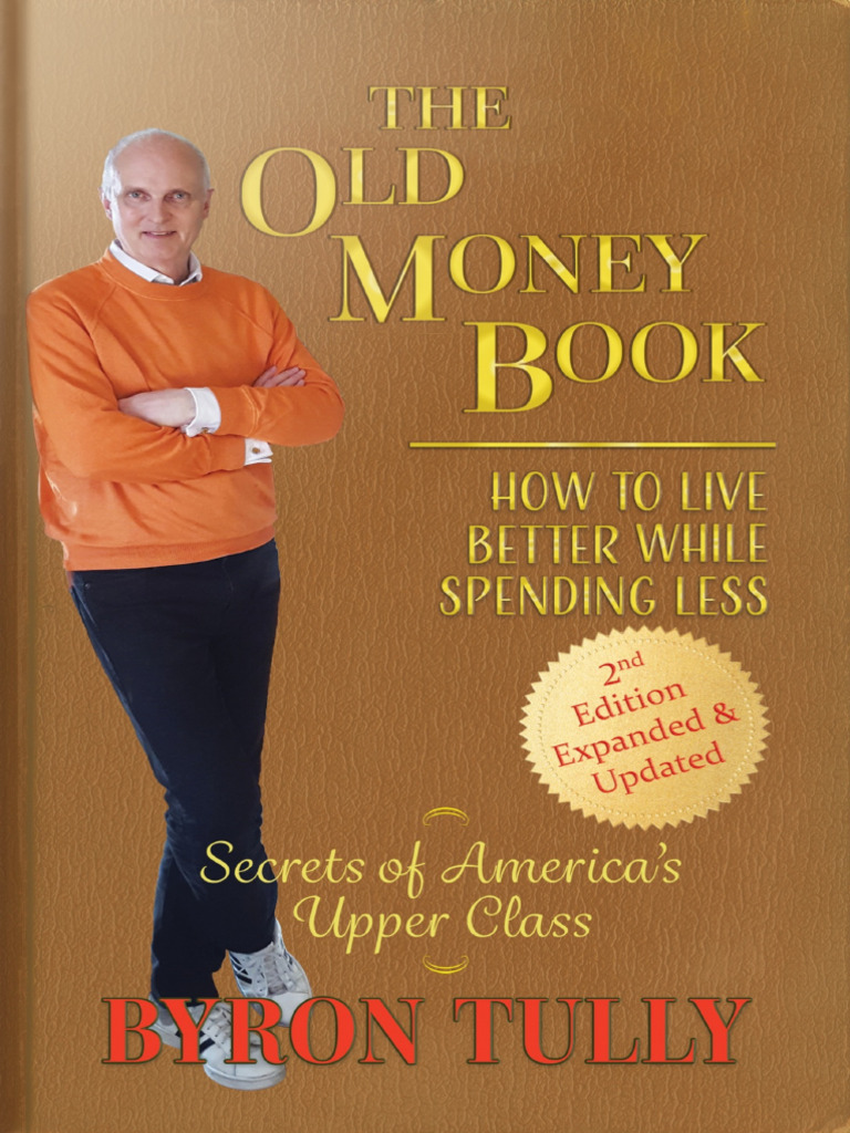 The Old Money Book How To Live Better While Spending Less Secrets of ...