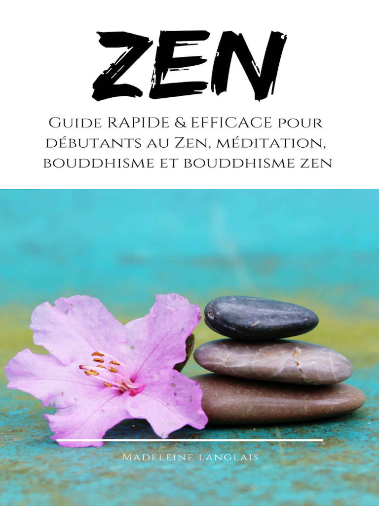 Zen - Guide RAPIDE & EFFICACE Pour Débutants Au Zen, Méditation ...