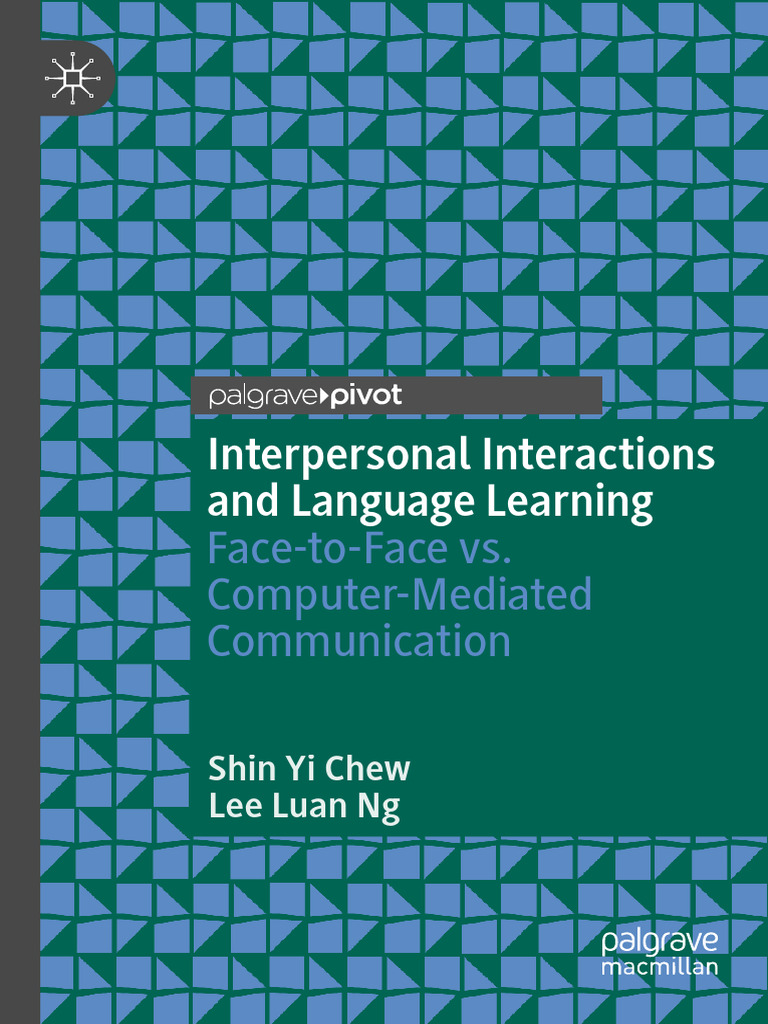 Interpersonal Interactions and Language Learning - Face-to-Face vs. Computer-Mediated ...
