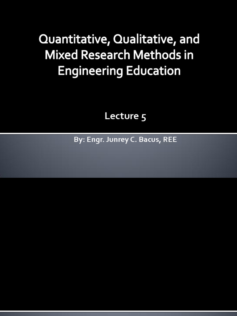 Methods of Research - L5 - Quantitative-Qualitaive and Mixed Research Methods in Engineering ...