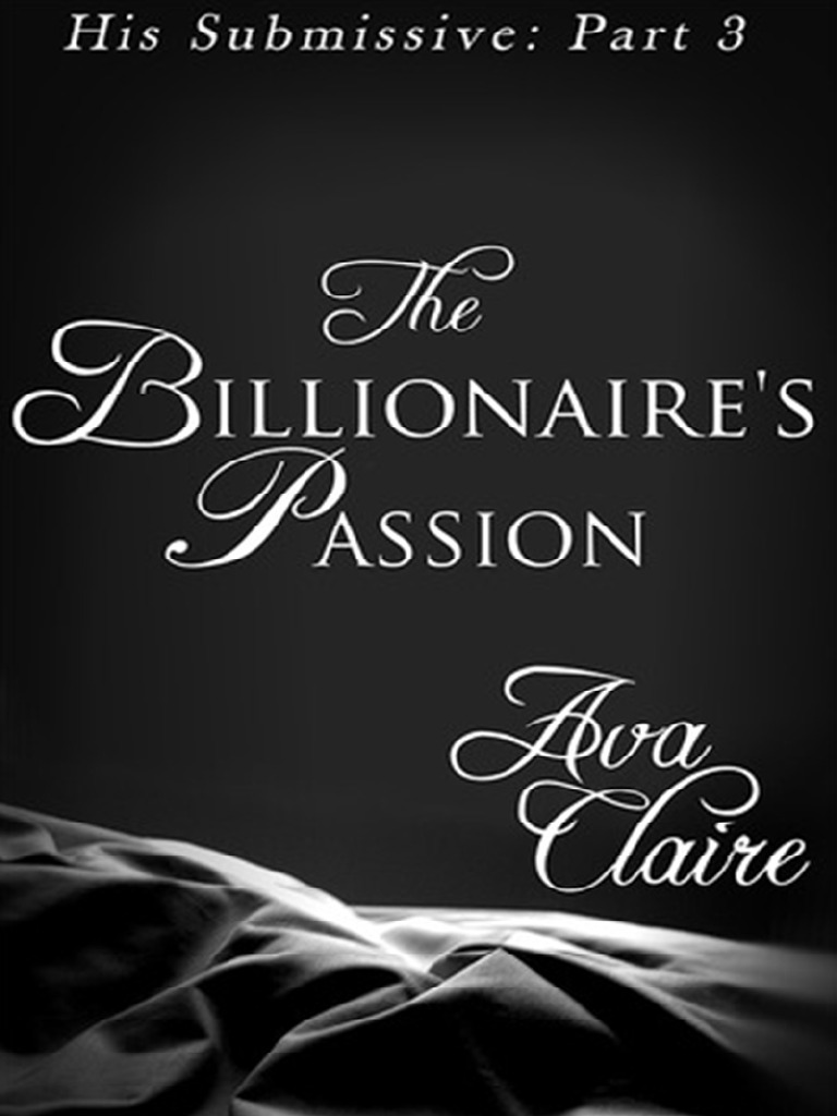 SÃ©rie His Submissive - 03 - The Billionaire - S Passion - Ava Claire | PDF