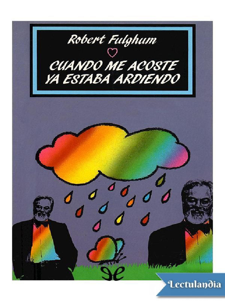 Cuando Me Acoste Ya Estaba Ardiendo - Robert Fulghum | PDF