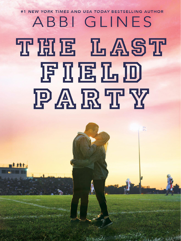 Abbi Glines - The Field Party 07 - The Last Field Party | PDF