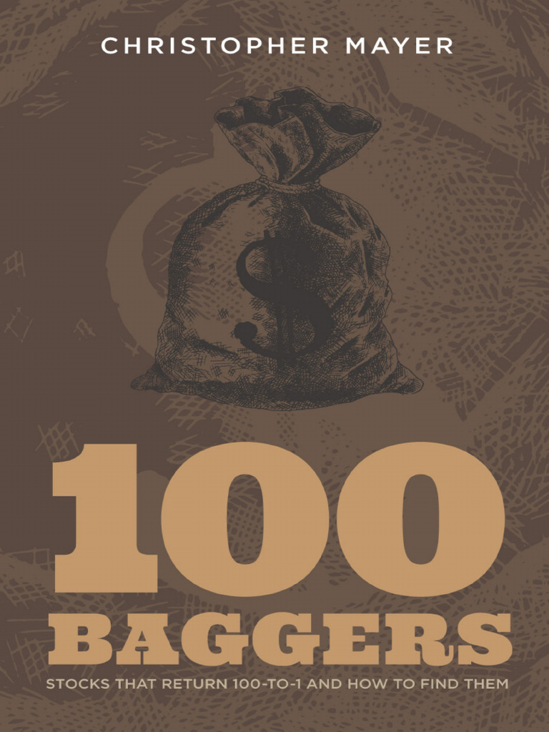 100 Baggers Stocks That Return 100 To 1 and How To Find Them Christopher | PDF
