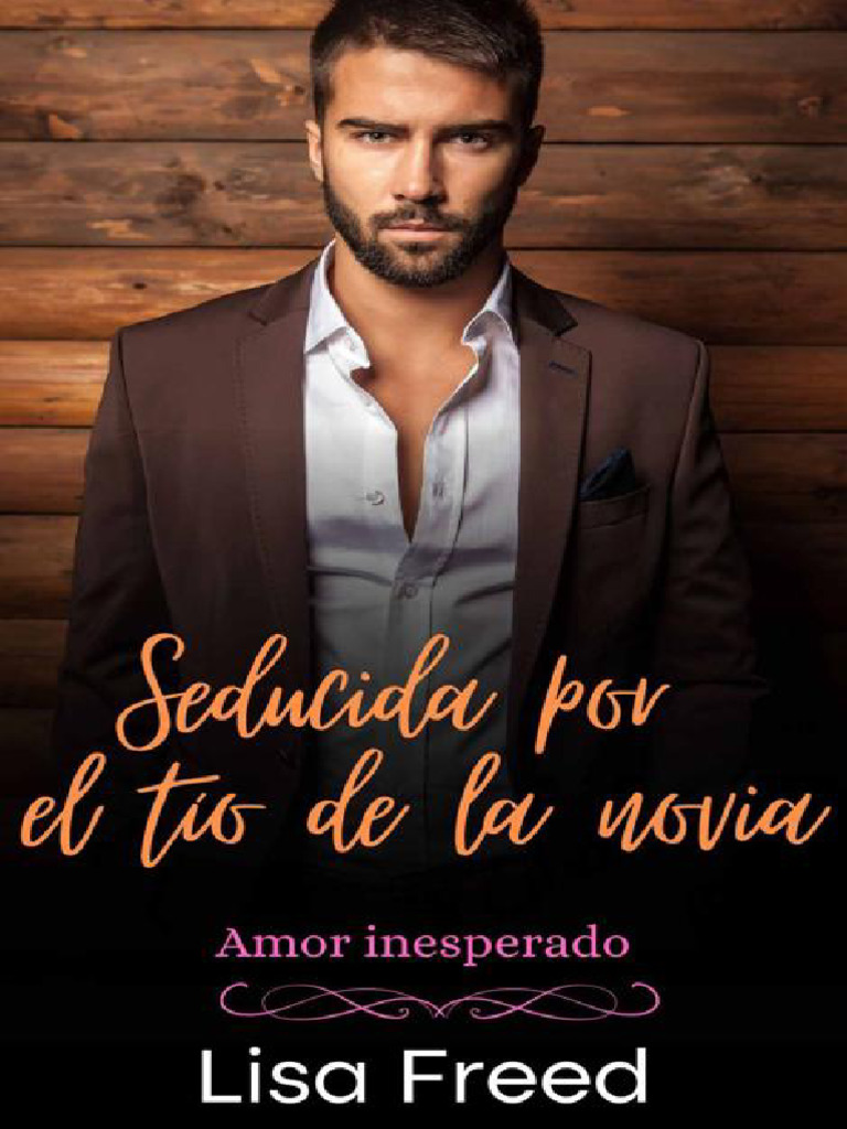 Amor Inesperado 01. Seducida Por El Tio de La Novia - Lisa Freed | PDF