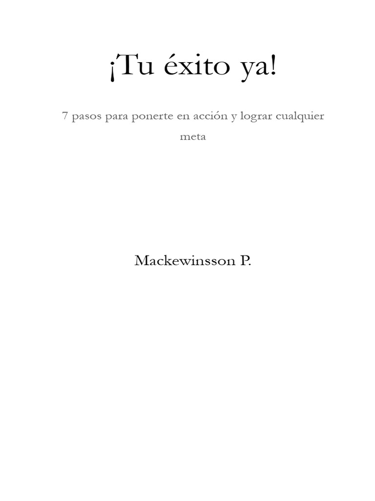 Tu Exito Ya - 7 Pasos para Ponerte en Accion y Lograr Cualquier Meta | PDF