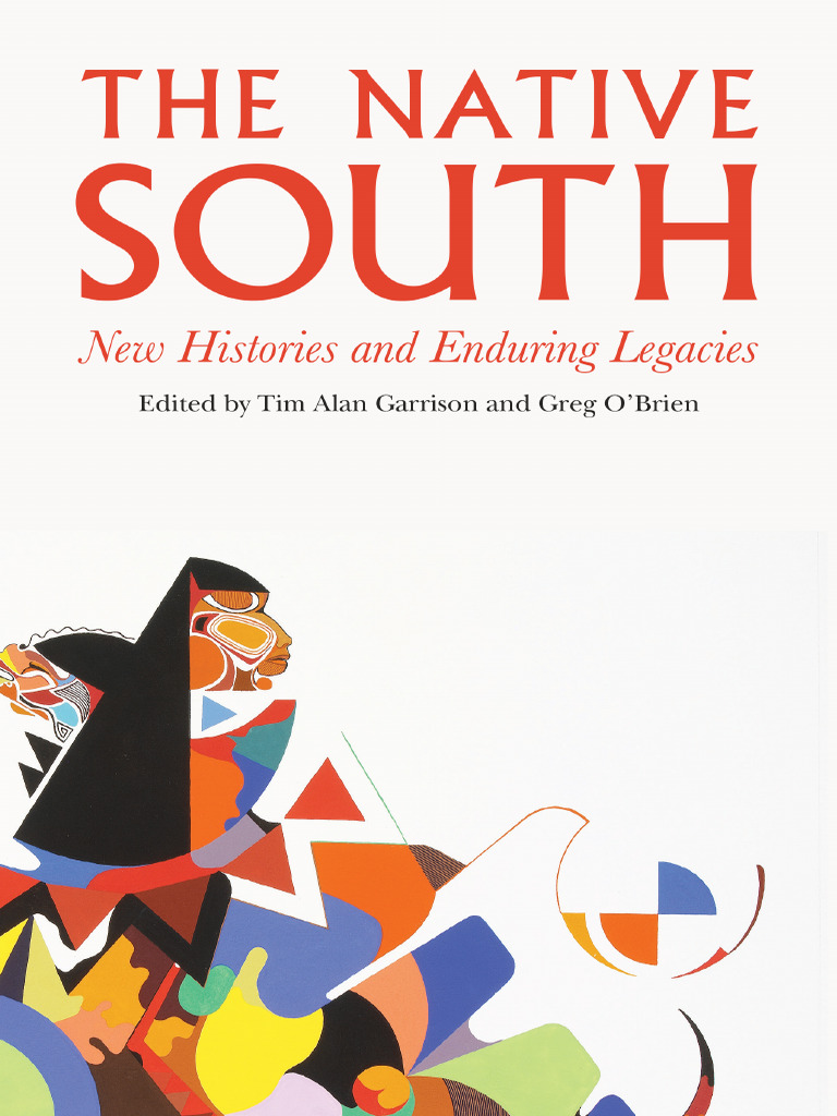 (History) The Native South - New Histories and Enduring Legacies by Tim ...