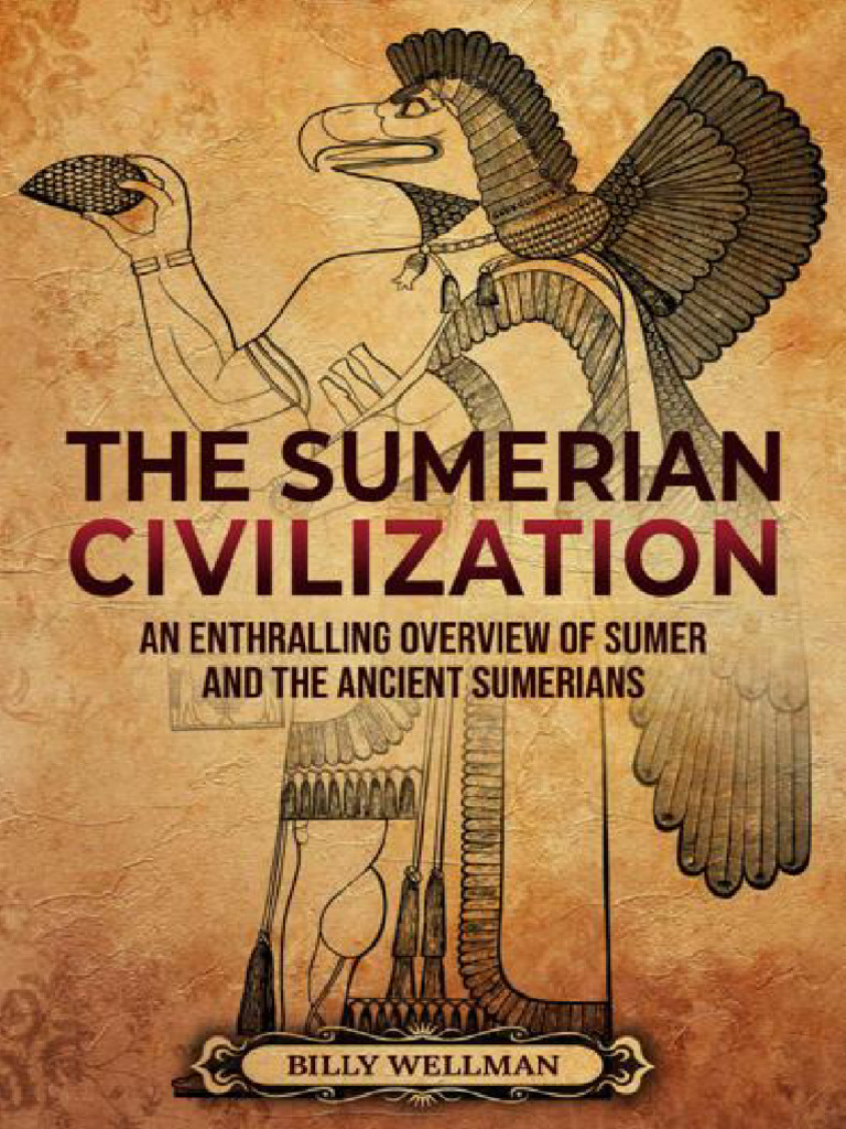 The Sumerian Civilization An Enthralling Overview of Sumer and The ...
