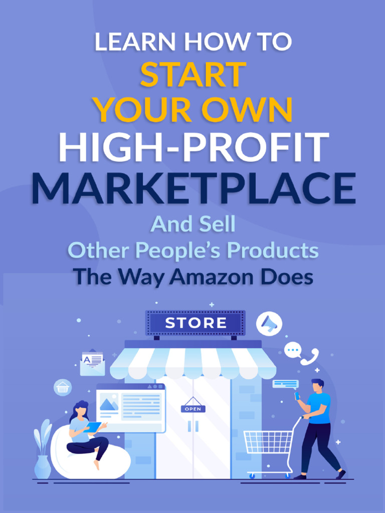 Learn How To Start Your Own High Profit Marketplace | PDF | Marketing ...