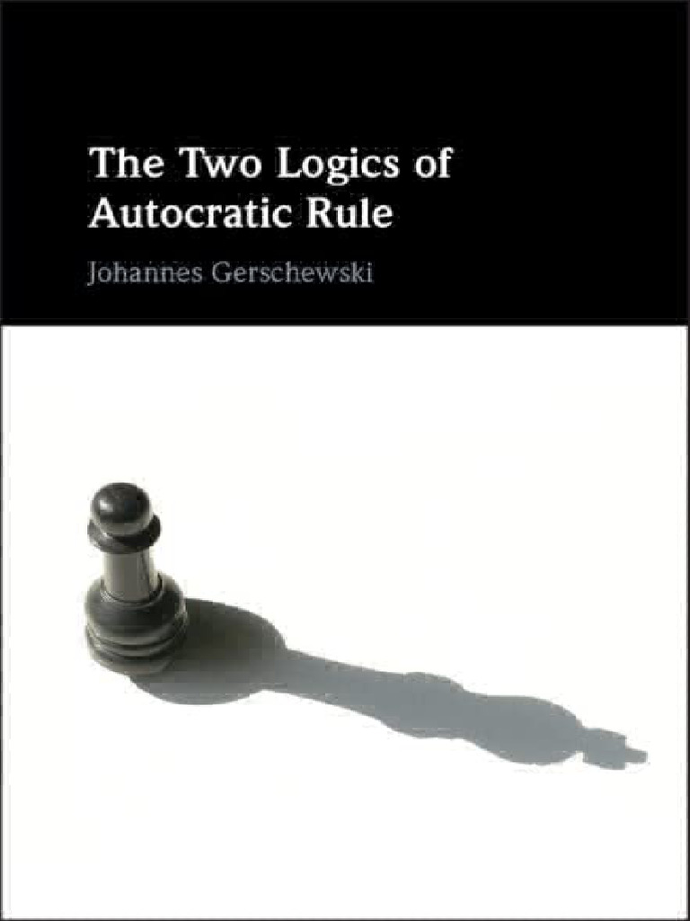 The Two Logics Of Autocratic Rule 1009199412 9781009199414 Compress Pdf