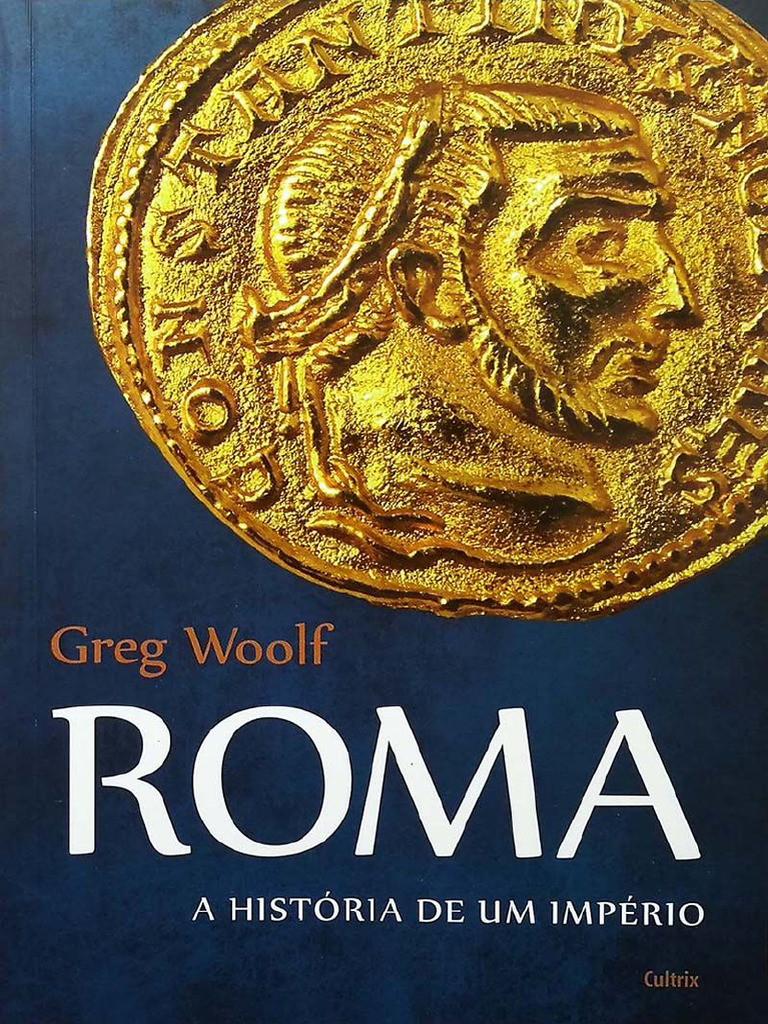 Greg Woolf - Roma - A História de Um Império-Cultrix (2017) | PDF
