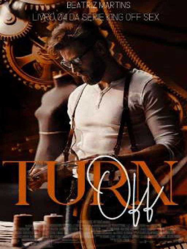 Turn Off - Livro 4 Da Série King of Sex (Romance G - (LSC) | PDF