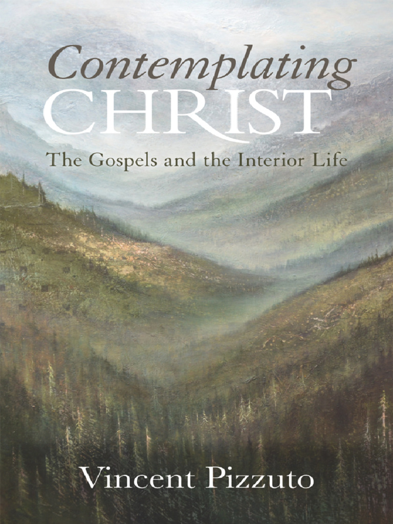 Contemplating Christ The Gospels and The Interior Life (Vincent Pizzuto ...