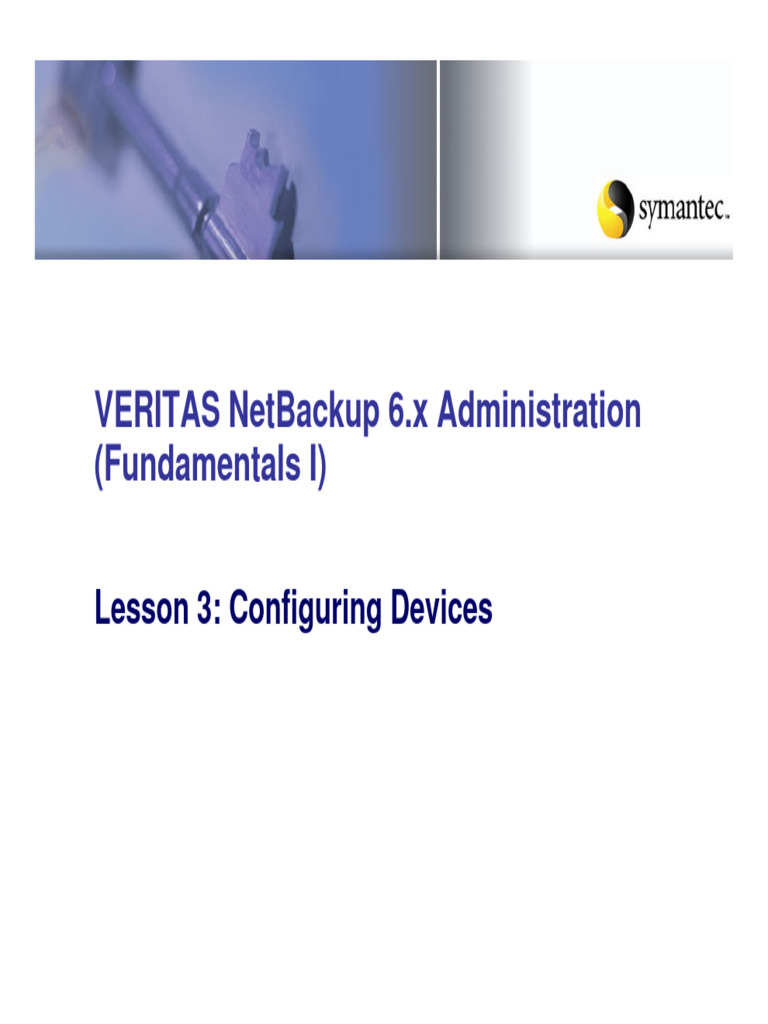 Veritas Netbackup 6.X Administration (Fundamentals I) : Lesson 3: Configuring Devices | PDF