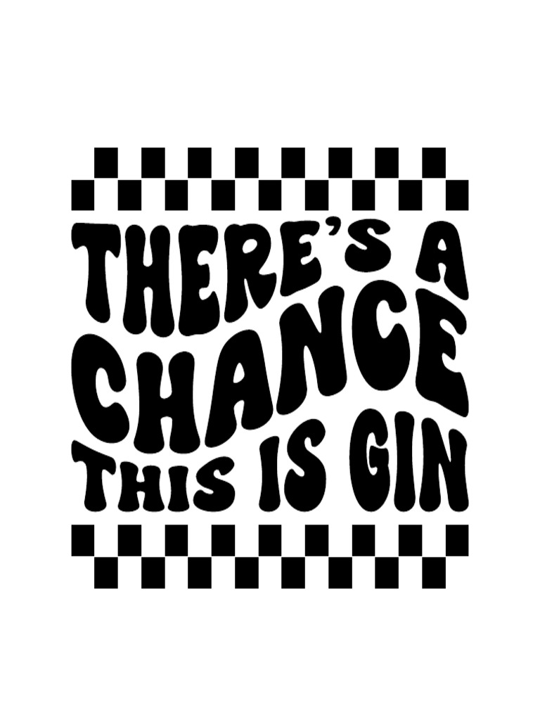 There A Chance This Is Gin | PDF