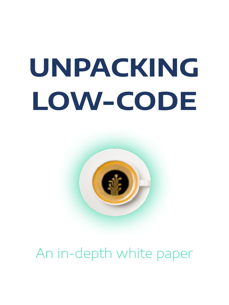 Unpacking Low-Code [White Paper_Plant an App] | PDF