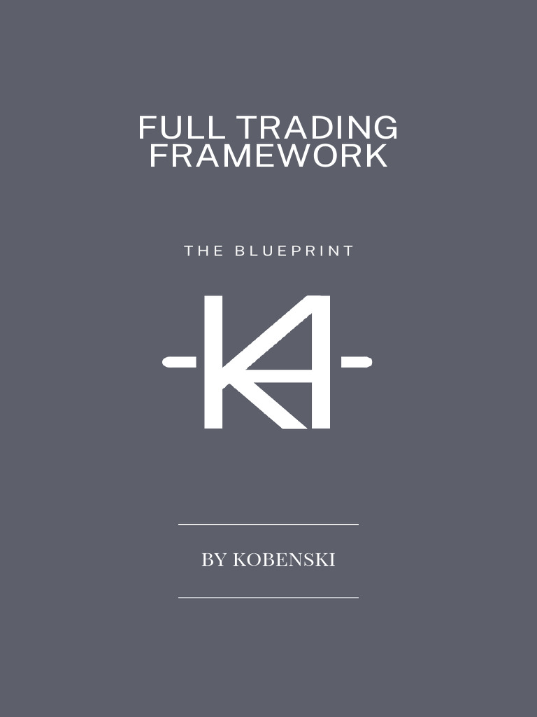 The Full Trading Framework Blueprint - by Kobenski | PDF