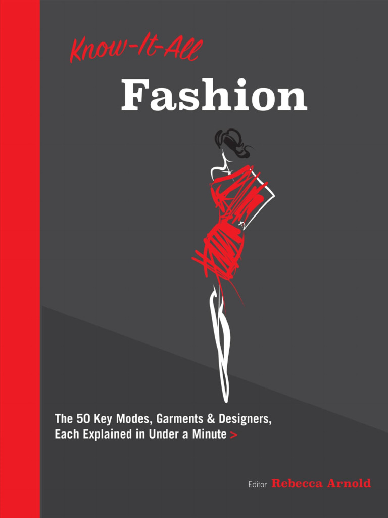 Know It All Fashion - The 50 Key Modes, Garments, and Designers, Each ...
