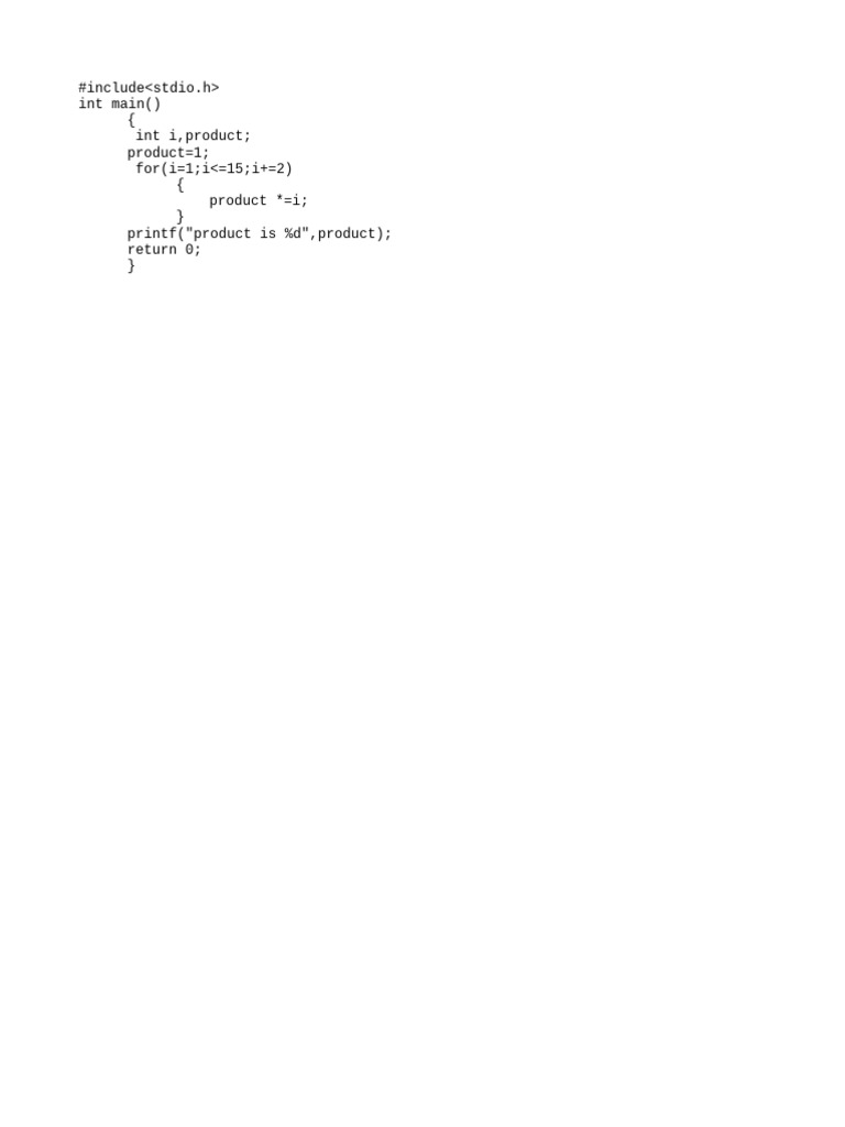 #Include Int Main (Int I, Product Product 1 For (I 1 I 15 I+ 2) (Product I ) Printf ("Product Is ...