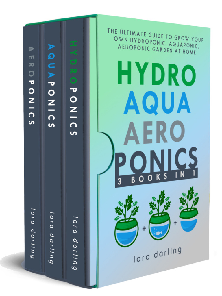 Lara Darling Hydroponics Aquaponics Aeroponics The Ultimate Guide To ...