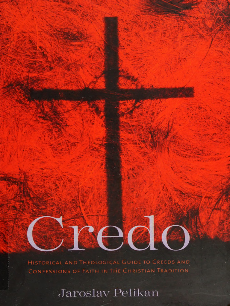 Credo Historical and Theological Guide To Creeds and Confessions | PDF
