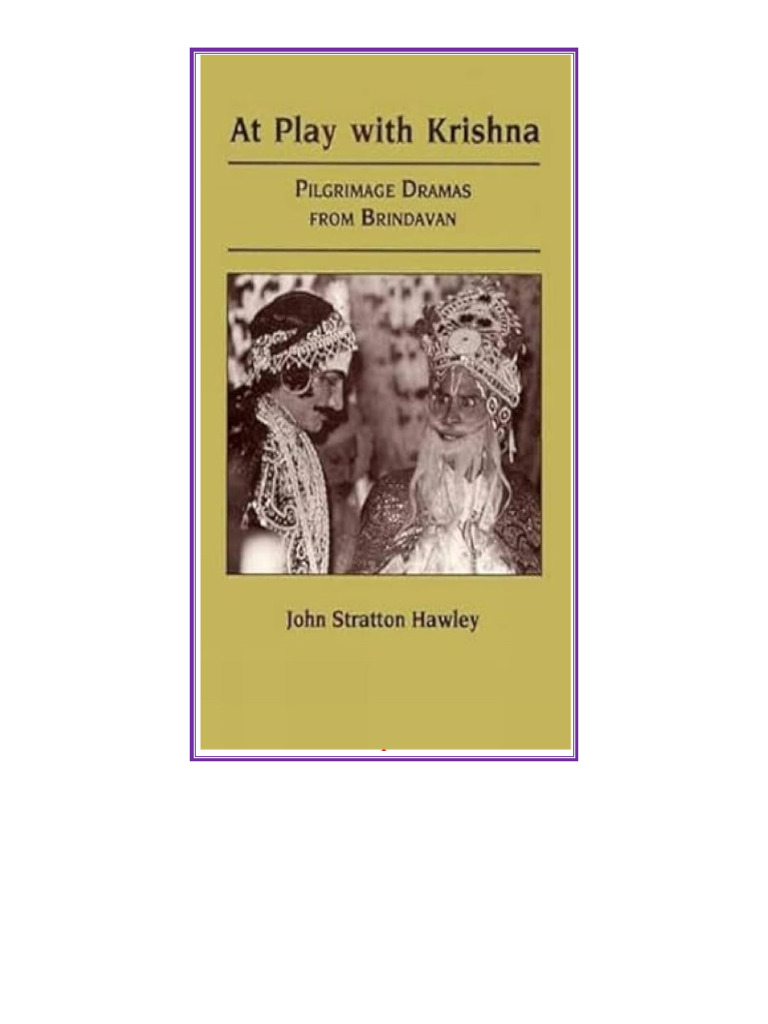 John Stratton Hawley - at Play With Krishna - Pilgrimage Dramas From Brindavan-Ind | PDF