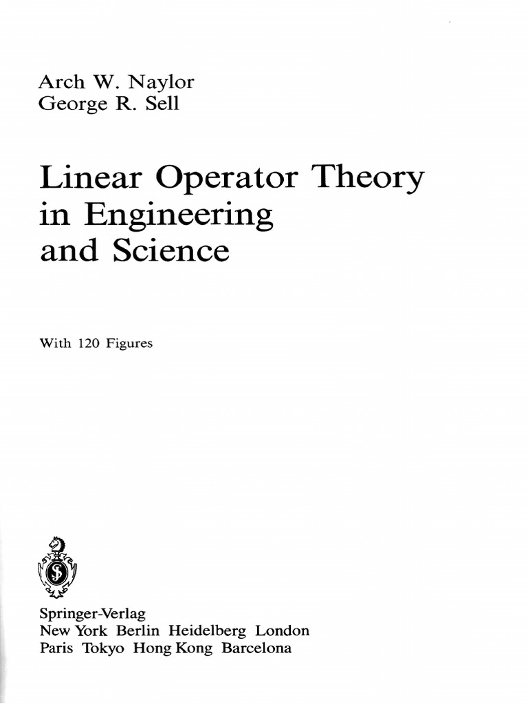 Linear Operator Theory in Engineering and Science: Arch W. Naylor ...