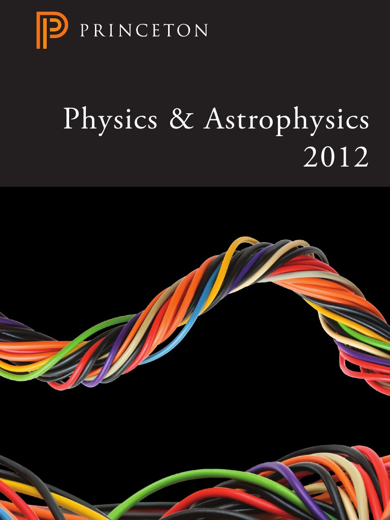 Princeton University Press: Physics & Astrophysics 2012 | PDF | Physics ...