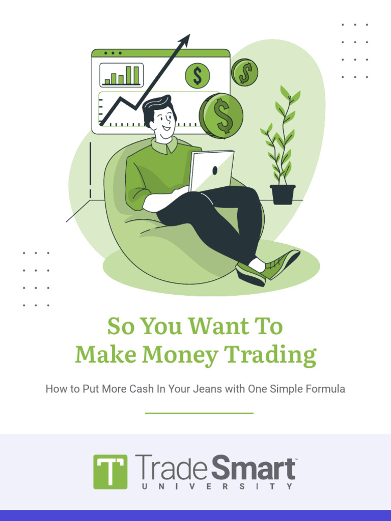 TradeSmart University - So You Want To Make Money Trading | PDF