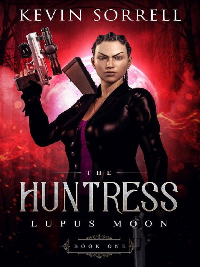 The Huntress (Lupus Moon Book One) (Kevin Sorrell (Sorrell, Kevin) ) | PDF