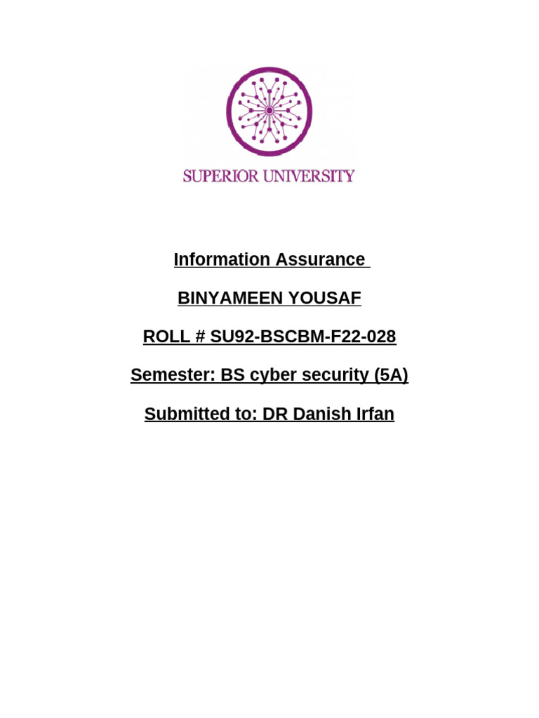 Information Assurance Binyameen Yousaf ROLL # SU92-BSCBM-F22-028 Semester: BS Cyber Security (5A ...