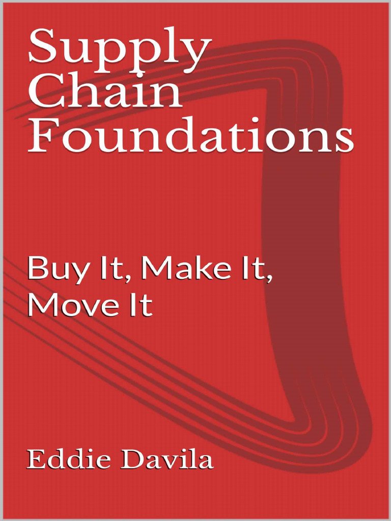 Supply Chain Foundations Buy It, Make It, Move It | PDF