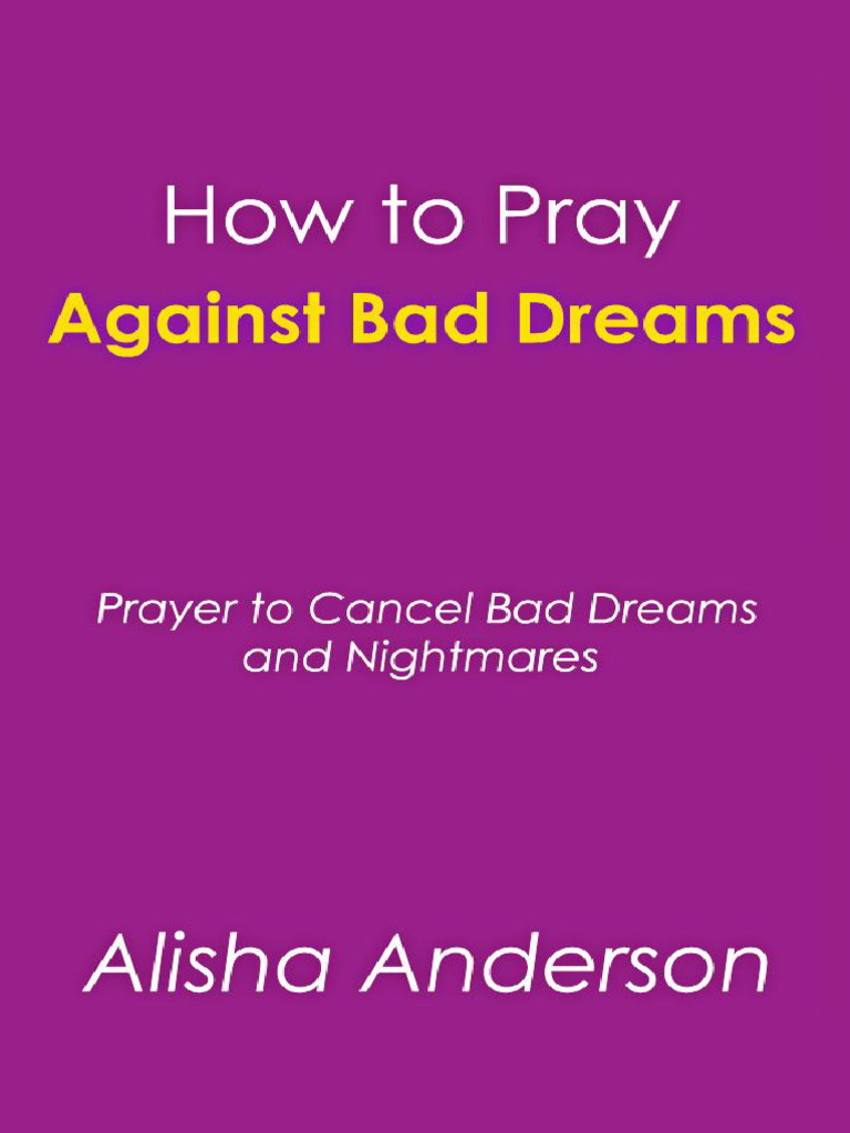 Alisha Anderson-How To Pray Against Bad Dreams Prayers To Cancel Bad Dreams and Nightmares | PDF
