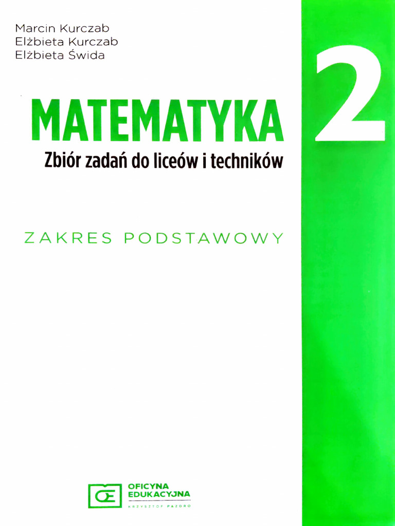 Matematyka 2 Zbiór Zadań Do Liceów I Techników Zakres Podstawowy (Marcin Kurczab, Elżbieta ...