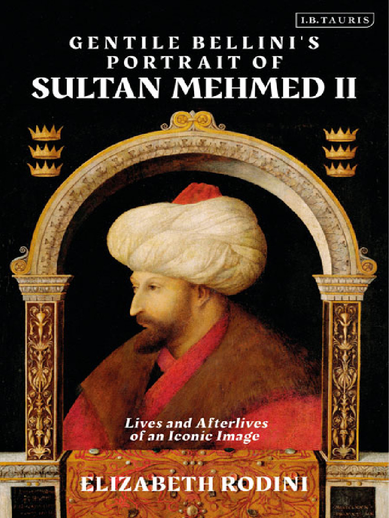 Elizabeth Rodini - Gentile Bellini's Portrait of Sultan Mehmed II-I.B ...