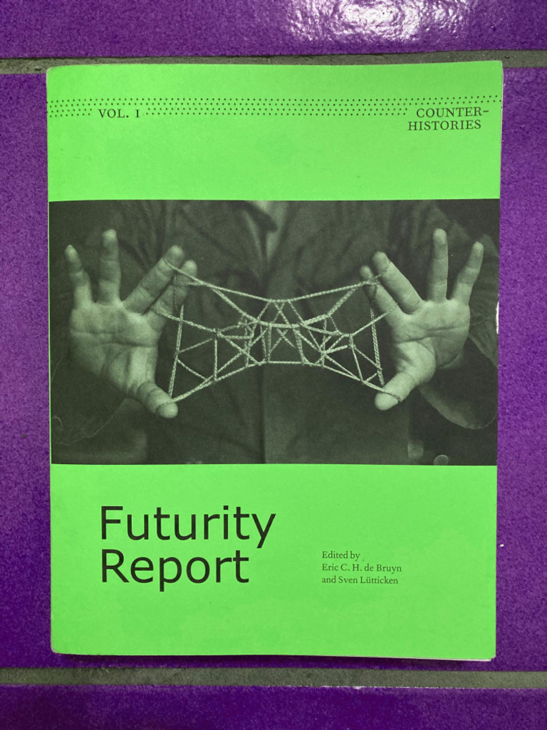 Futurity Report, Ed. Eric C.H. de Bruyn and Sven Lutticken | PDF