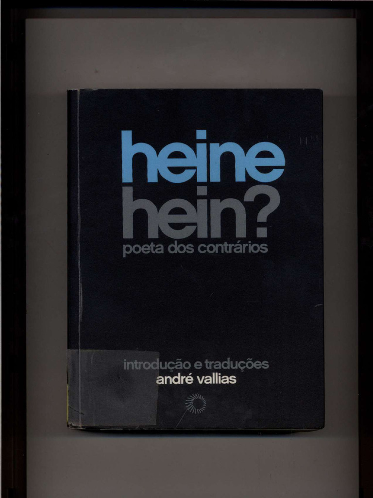 Heine, Hein Poeta Dos Contrários (Heinrich Heine, André Vallias) (Z-Library) | PDF