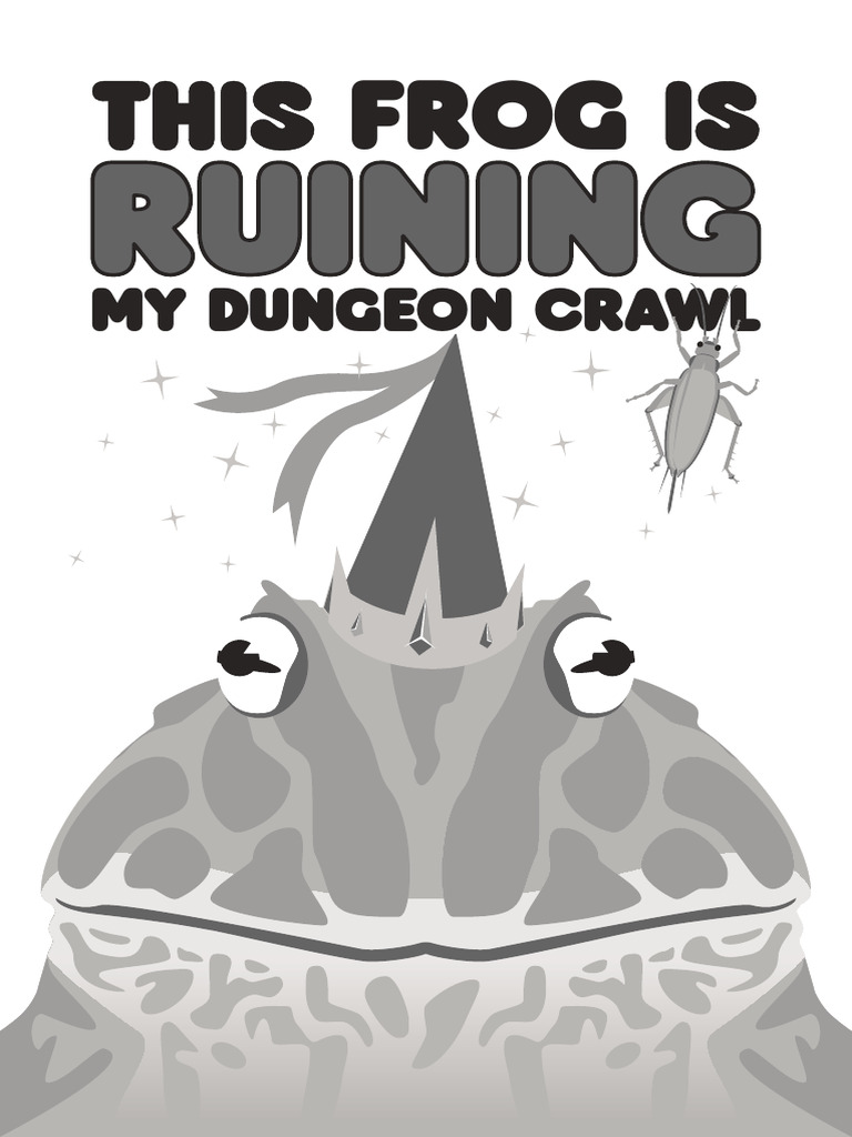 This Frog Is Ruining My Dungeon Crawl | PDF