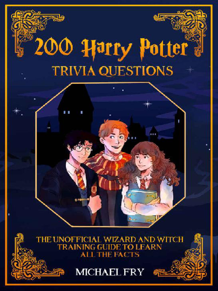 (2016) 200 Harry Potter Trivia Questions - Michael Fry | PDF