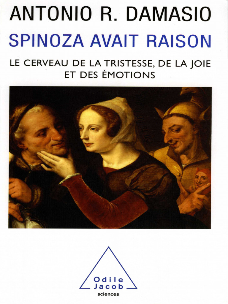 Antonio R. Damasio - Spinoza Avait Raison - Joie Et Tristesse, Le ...