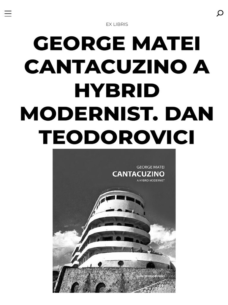 George Matei Cantacuzino A Hybrid Modernist. Dan Teodorovici | PDF