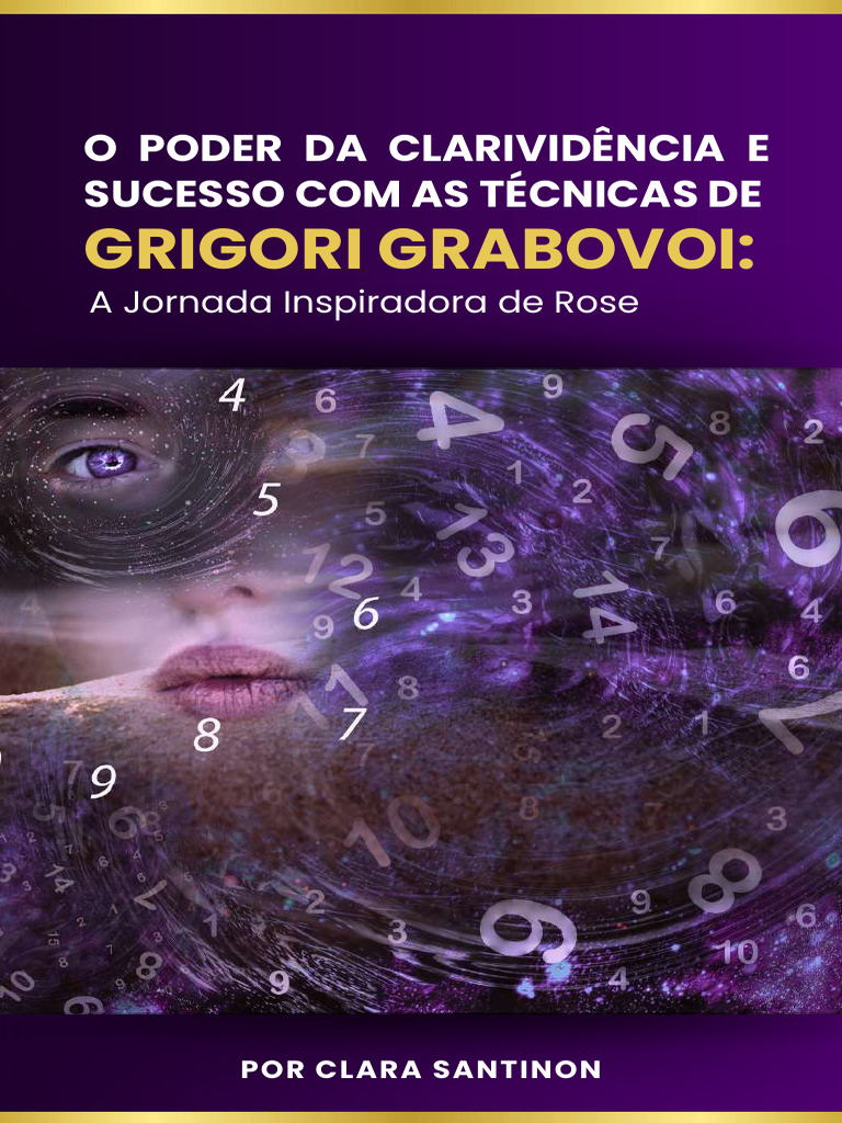 O Poder Da Clarividência e Sucesso Com As Técnicas de Grigori Grabovoi ...