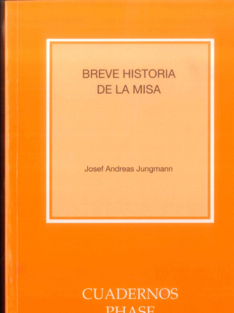 Breve Historia de La Misa (Jungmann) - Cuadernos Phase 157 | PDF