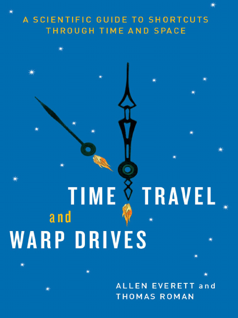 Time Travel and Warp Drives - A Scientific Guide To Shortcuts Through ...