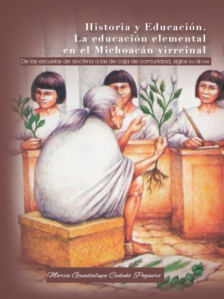 Historia y Educación - La Educación Elemental en El Michoacán Virreinal ...