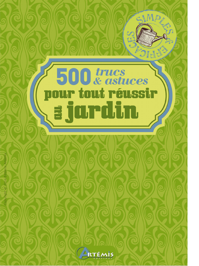 500 Trucs Et Astuces Pour Tout Reussir Au Jardin | PDF