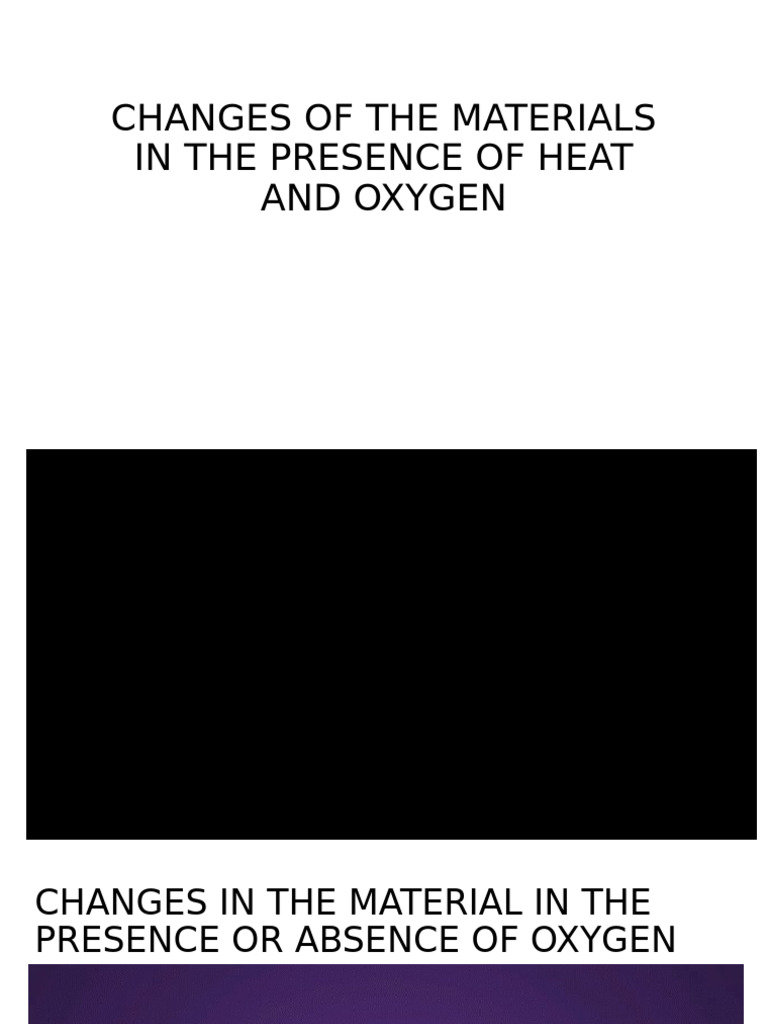 Changes of The Materials in The Presence of Oxygen and Heat | PDF