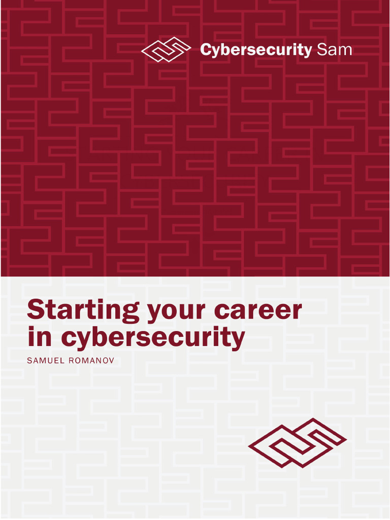 Starting Your Career in Cybersecurity by Cybersecurity Sam | PDF