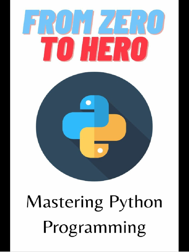 From Zero To Hero Mastering Python Programming (Etc.) (Z-Library) | PDF