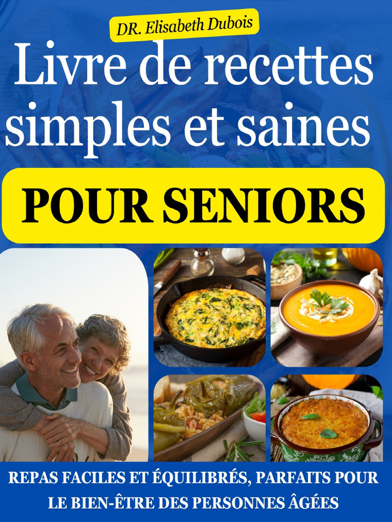 Livre de Recettes Simples Et Saines Pour Seniors - Repas Faciles Et ... Livre de Recettes Simples Et Saines Pour Seniors - Repas Faciles Et ...